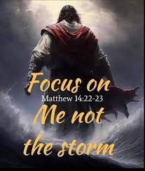 FOCUS ON JESUS NOT THE STORM